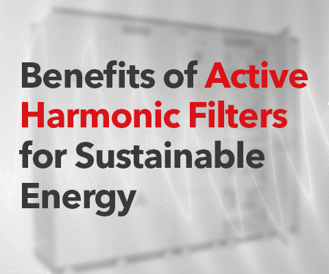 Benefits of Active Harmonic Filters for Sustainable Energy | Power Matrix