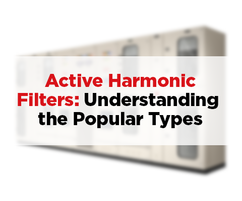 Understanding Popular Types of Active Harmonic Filter | Power Matrix
